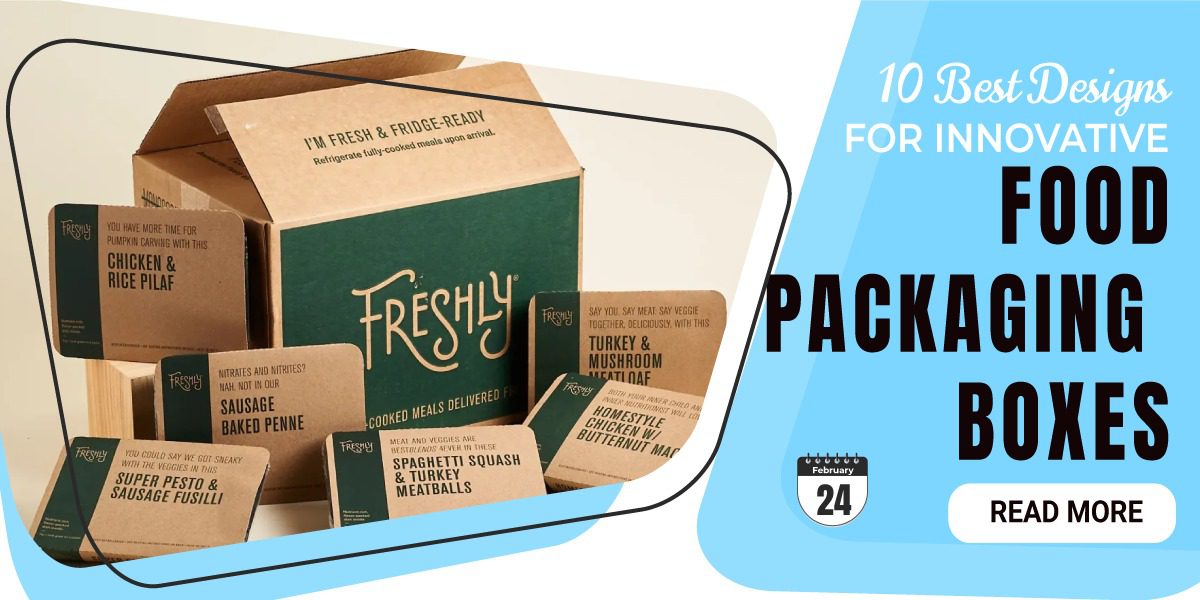 Top 10 Food Boxes Designs | Instant Custom Boxes