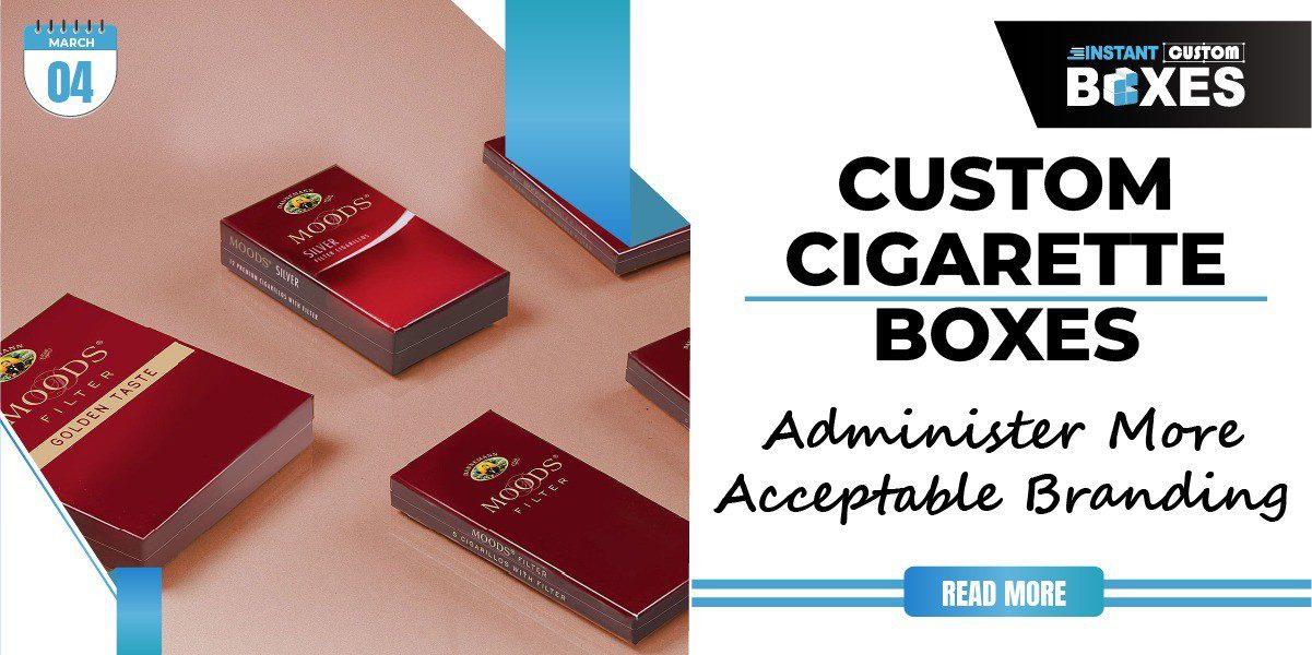 Cigarette Boxes Are Strategic To Reserve A Fair Market Stature For Brand