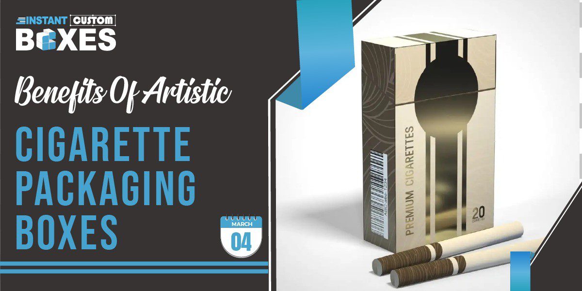 Cigarette Boxes Are Strategic To Reserve A Fair Market Stature For Brand
