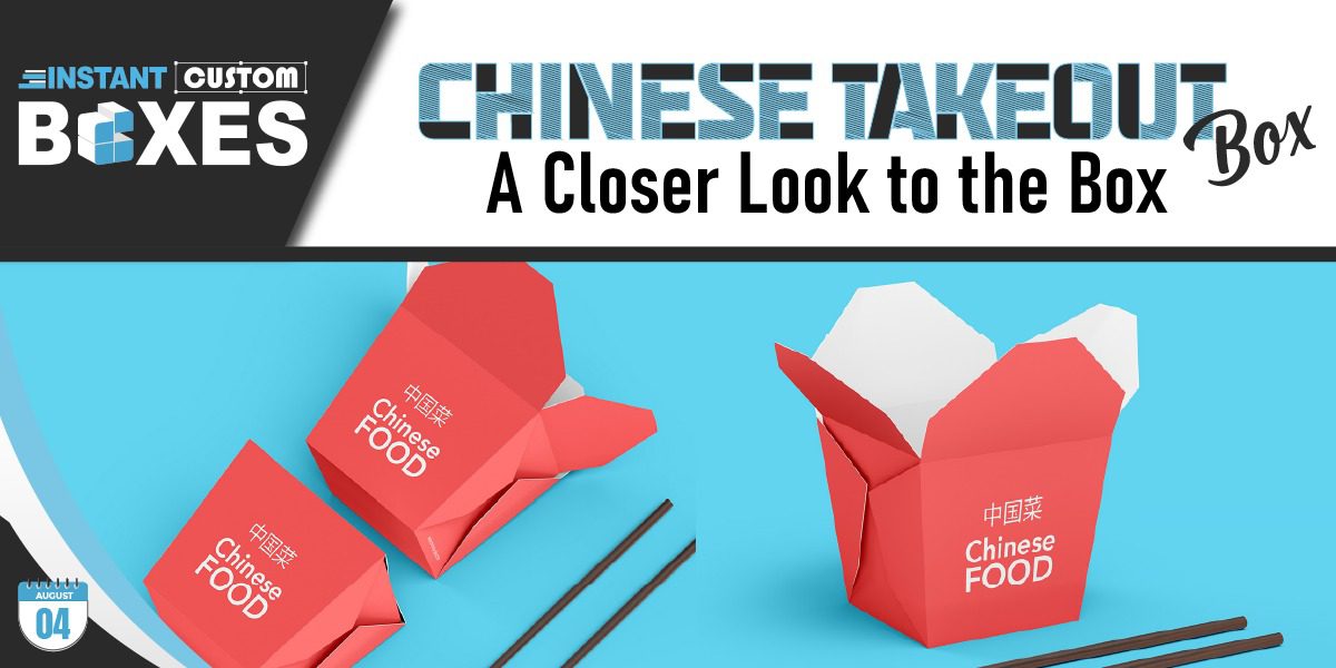 Chinese Takeout Box – A Closer Look to the Box | Instant Custom Boxes